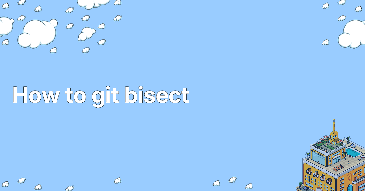How To Git Bisect 