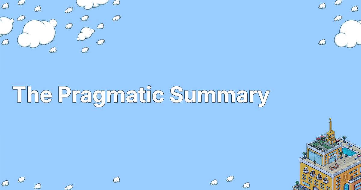 The Pragmatic Summary